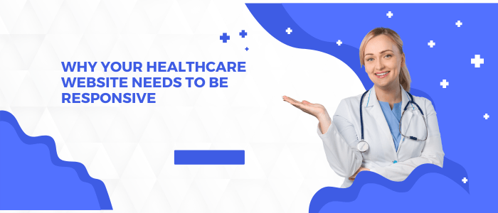 Why Healthcare Websites Need to Be Responsive | WebsLeagues